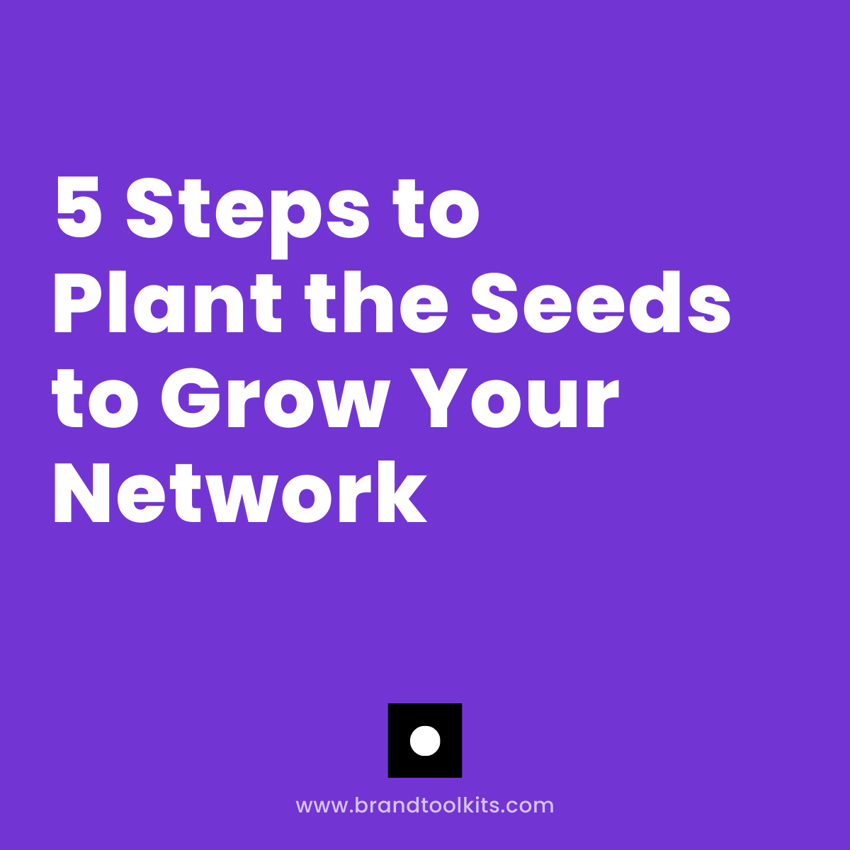 5 Steps to Plant the Seeds to Grow Your Network - Brand Builder ...