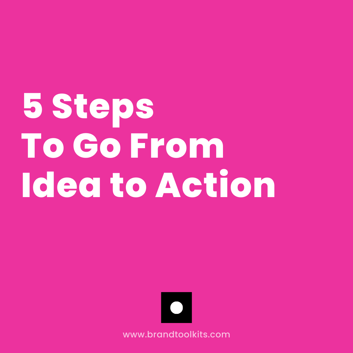 5 Steps To Go From Idea to Action - Brand Builder Toolkits by Virtuallinda