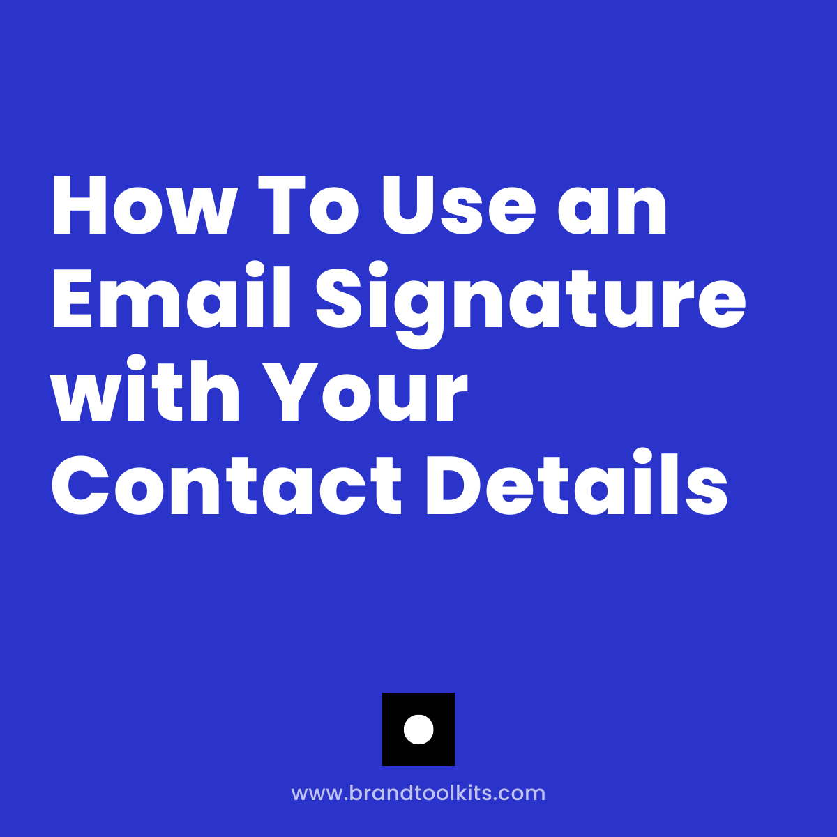 How To Use an Email Signature with Your Contact Details - Brand Builder ...