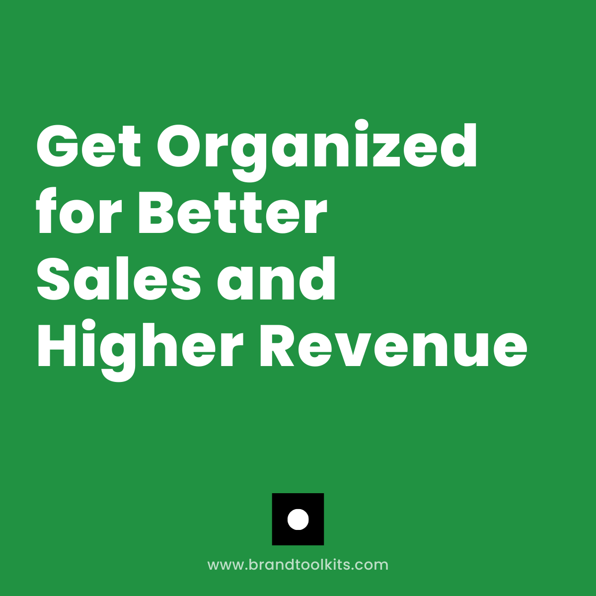 Get Organized for Better Sales & Higher Revenue - Brand Builder ...