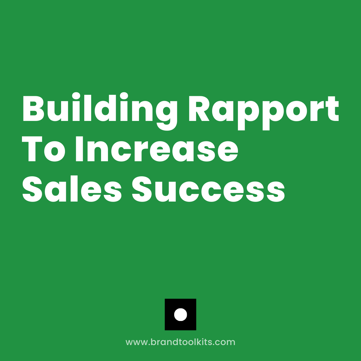 Building Rapport To Increase Sales Success - Brand Builder Toolkits by ...