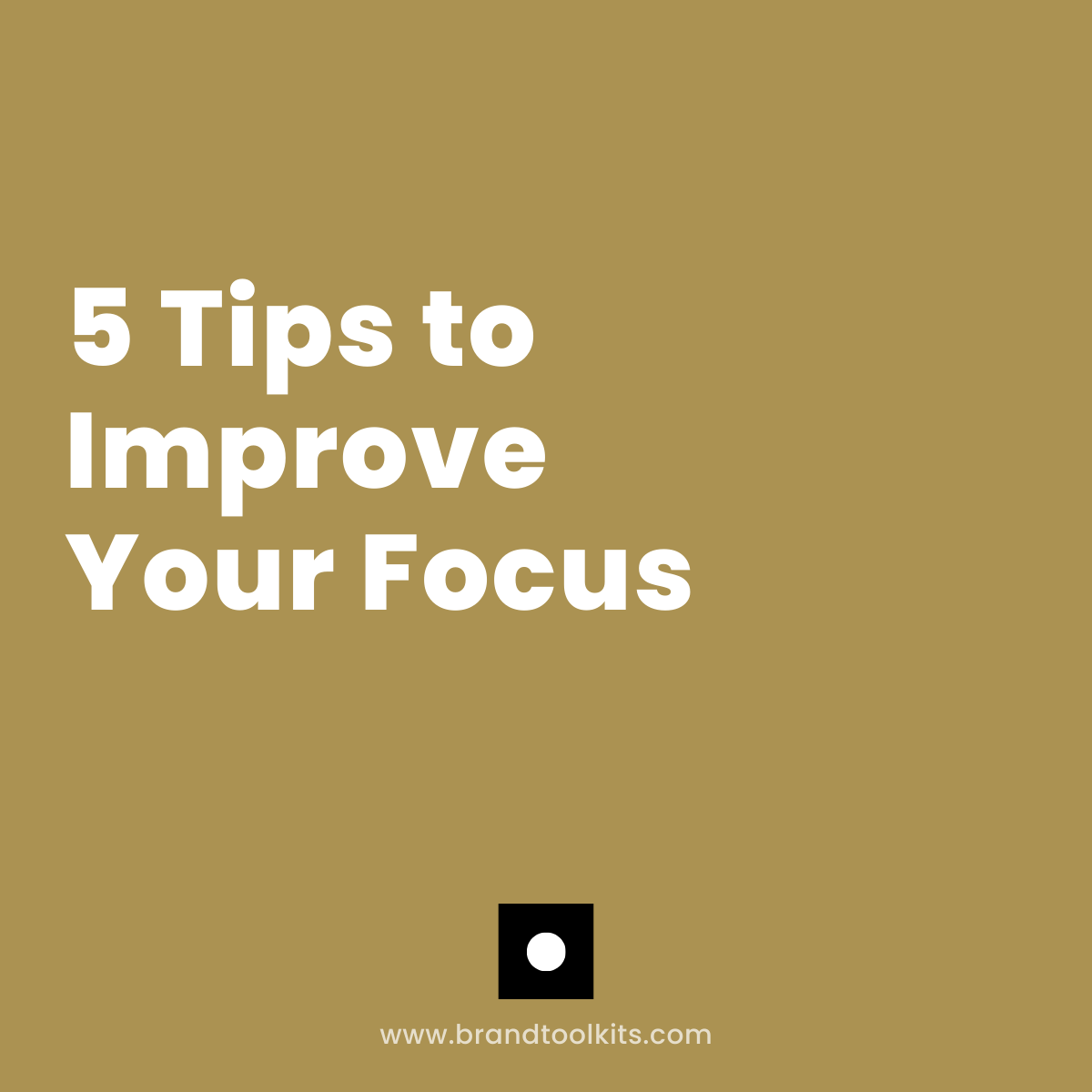 5 Tips to Improve Your Focus - Brand Builder Toolkits by Virtuallinda