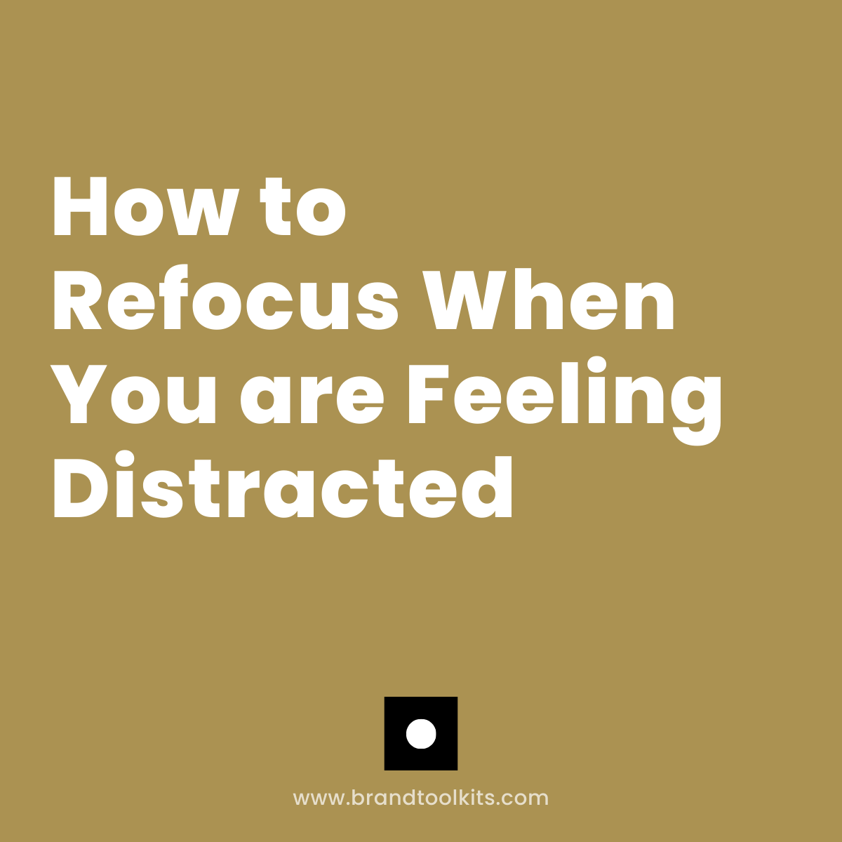How to Refocus When You are Feeling Distracted - Brand Builder Toolkits ...
